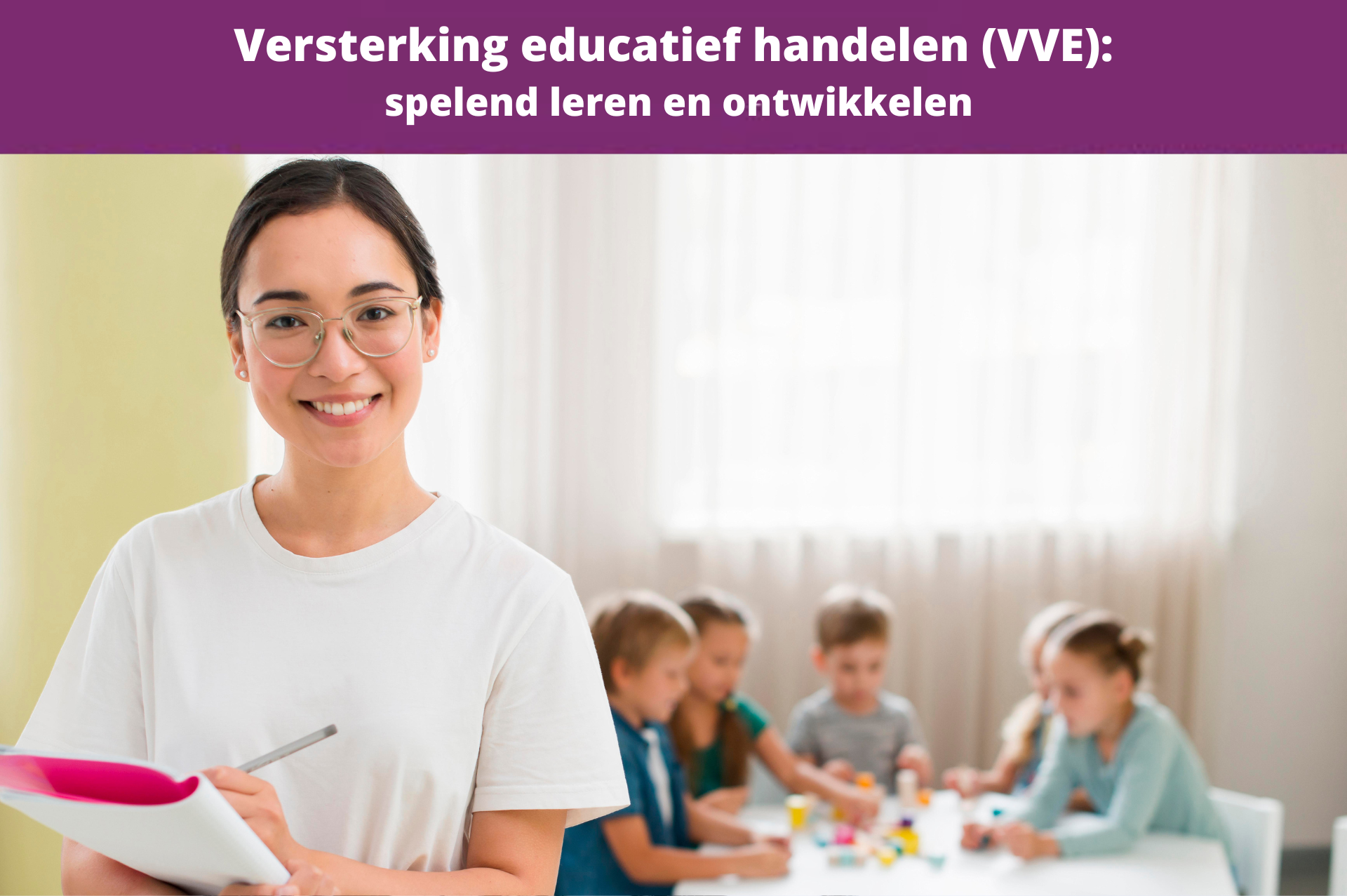 Versterking educatief handelen (VVE): spelend leren en ontwikkelen ...