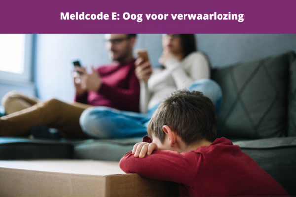 Meldcode E: oog voor verwaarlozing - Kinderwijs TV