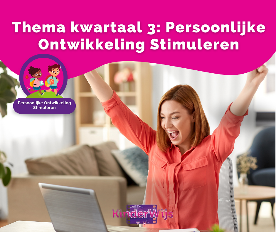 Thema: Persoonlijke ontwikkeling stimuleren - Kinderwijs TV